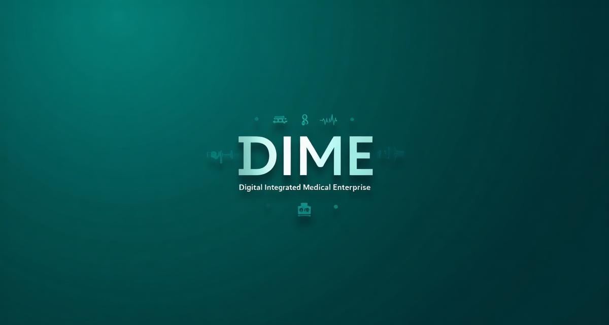 DIME - Digital Integrated Medical Enterprise